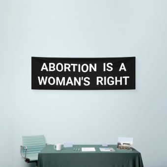 Abortion Is A Woman's Right Pro-Choice March Banner | Zazzle