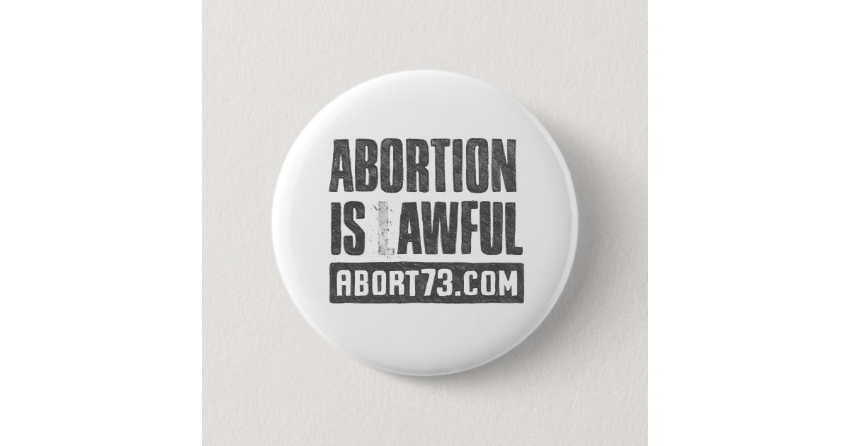 Abortion is Awful | Abort73.com Pinback Button | Zazzle