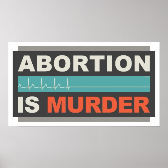 Abortion Is Murder Poster | Zazzle.com