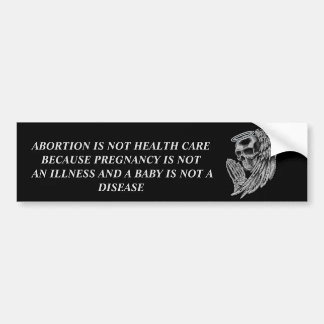 ABORTION IS NOT HEALTH CARE BUMPER STICKER | Zazzle