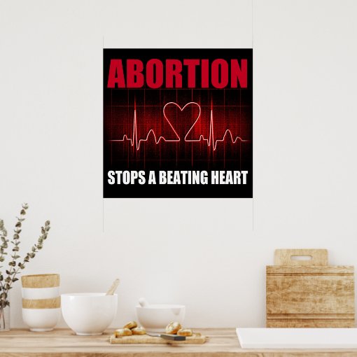 Abortion Stops A Beating Heart Poster | Zazzle Abortion Stops A Beating Heart Poster | Zazzle