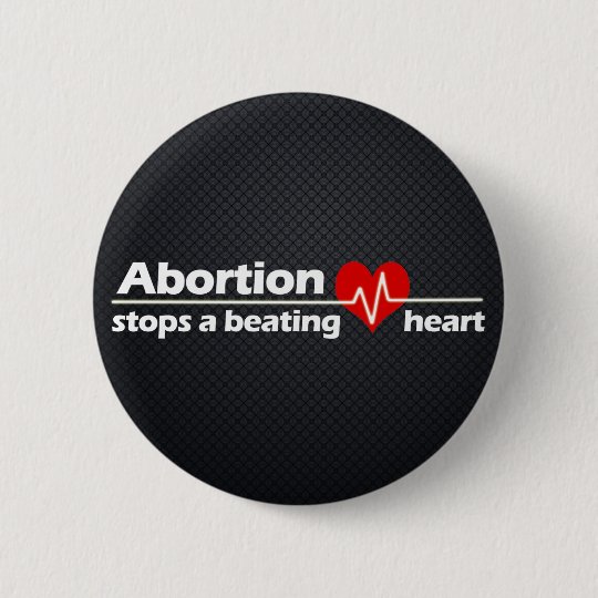 Abortion Stops a Beating Heart, Pro-Life Button | Zazzle.com