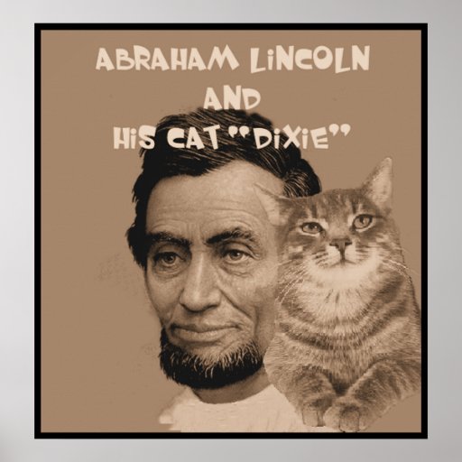 Abraham Lincoln and his cat "Dixie" Poster | Zazzle