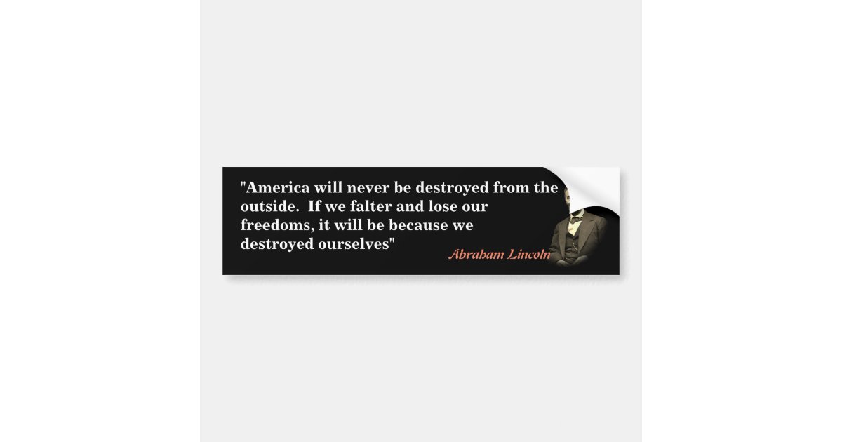 Abraham Lincoln Quote On America’s Destruction Bumper Sticker | Zazzle