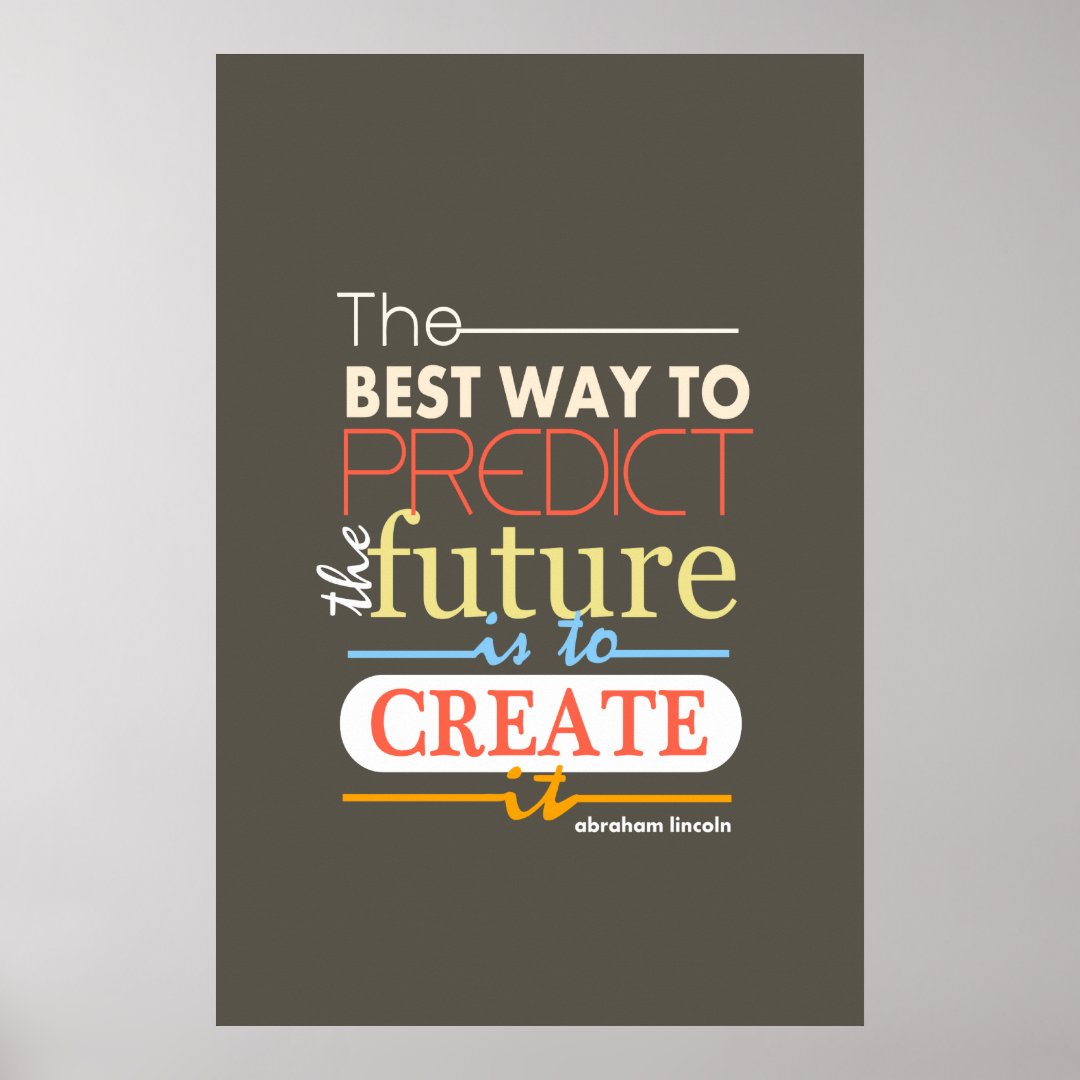 Abraham Lincoln the best way to predict the future Poster | Zazzle