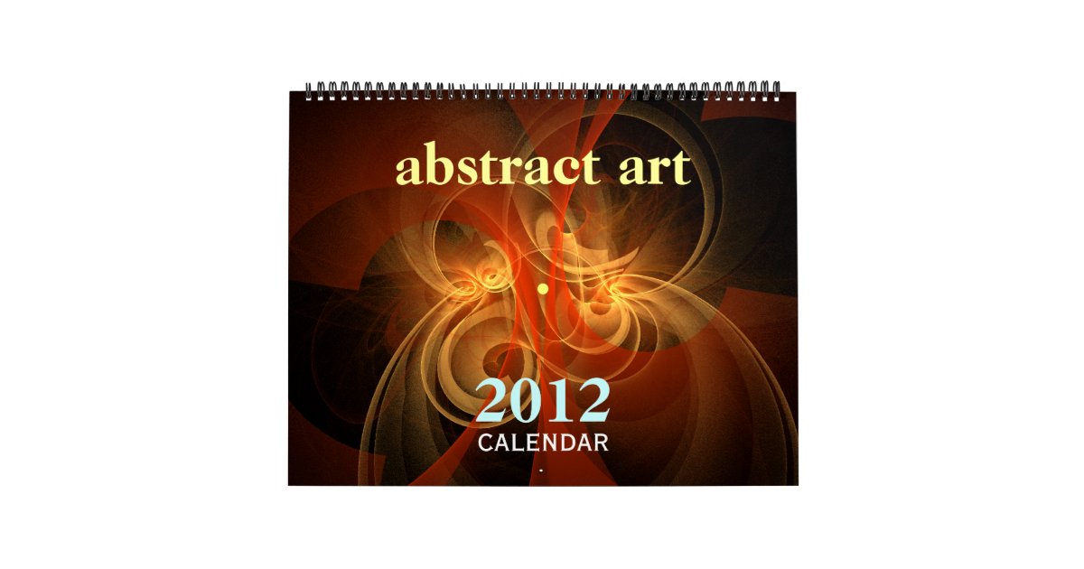 Abstract Art 2012 Fine Art Calendar (Huge) | Zazzle