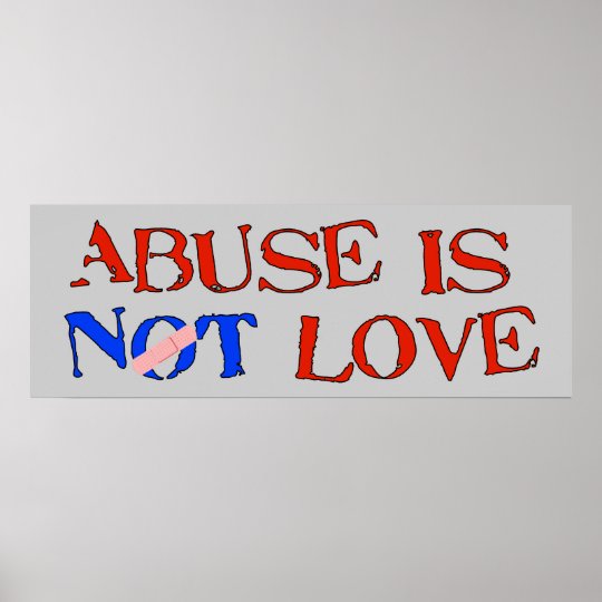 Abuse Is Not Love Poster | Zazzle.com
