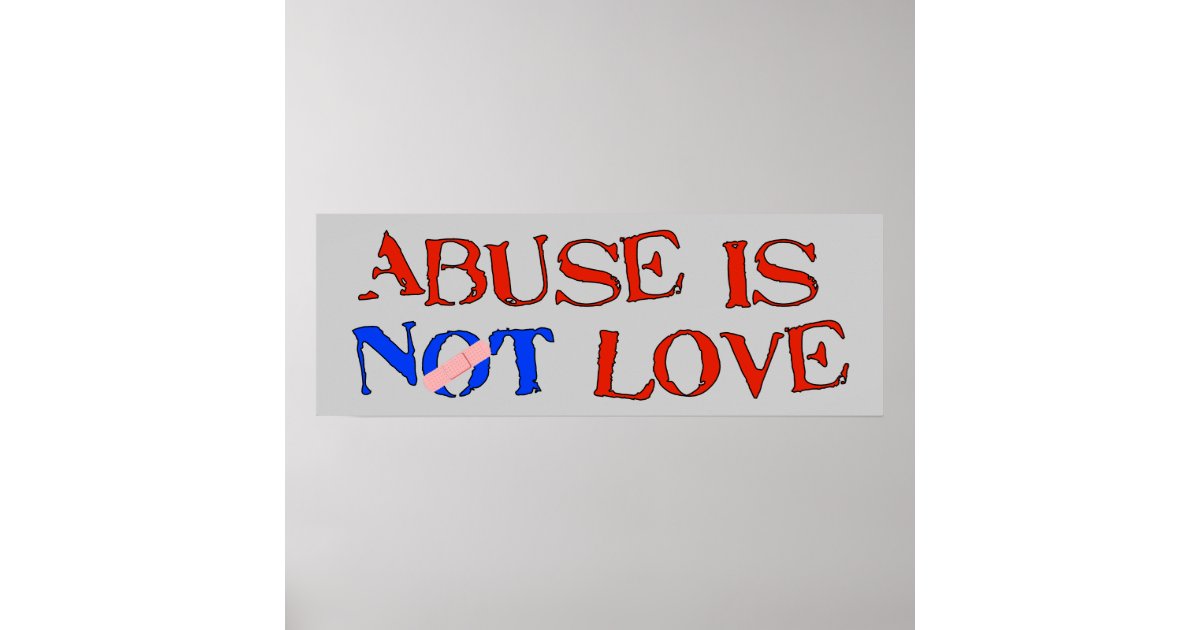 Abuse Is Not Love Poster | Zazzle