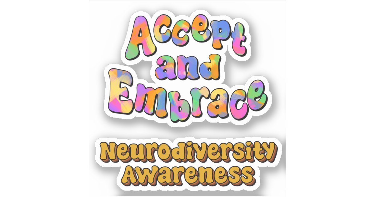 Accept and Embrace & Neurodiversity Awareness Sticker | Zazzle