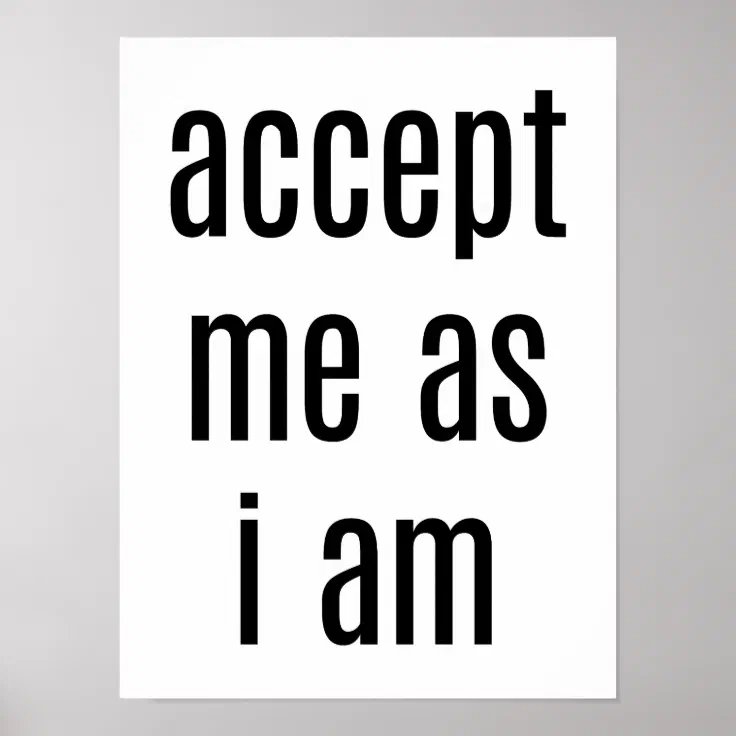 Accept Me As I Am Poster | Zazzle
