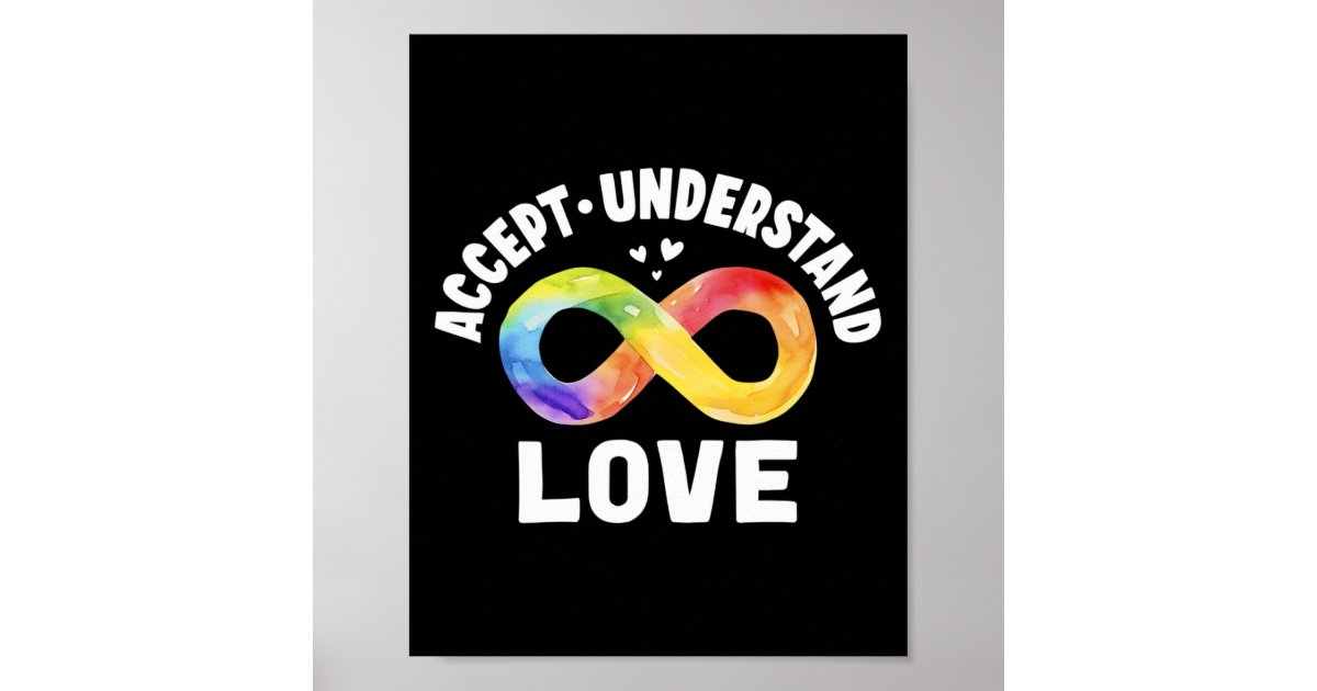 Accept Understand Love Autism Awareness ASD Infini Poster | Zazzle