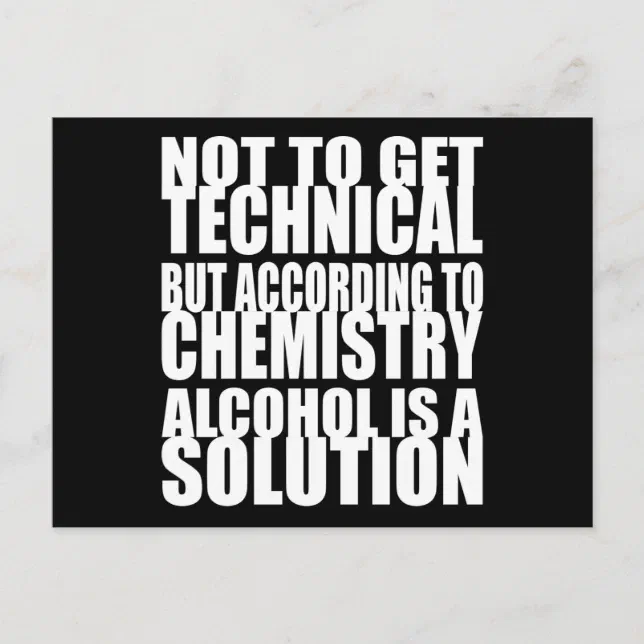 According to Chemistry, Alcohol is a Solution Postcard | Zazzle