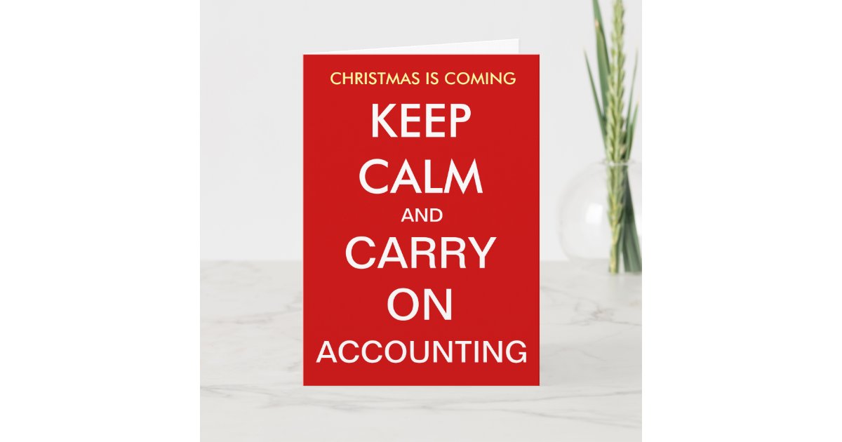 Accountant Christmas Keep Calm Accounting Year End Holiday Card | Zazzle
