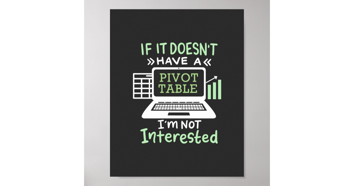 Accountant Have A Pivot Table Poster | Zazzle