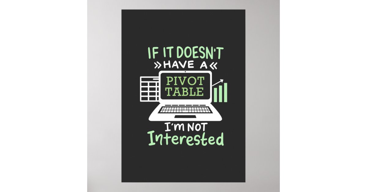 Accountant Have A Pivot Table Poster | Zazzle