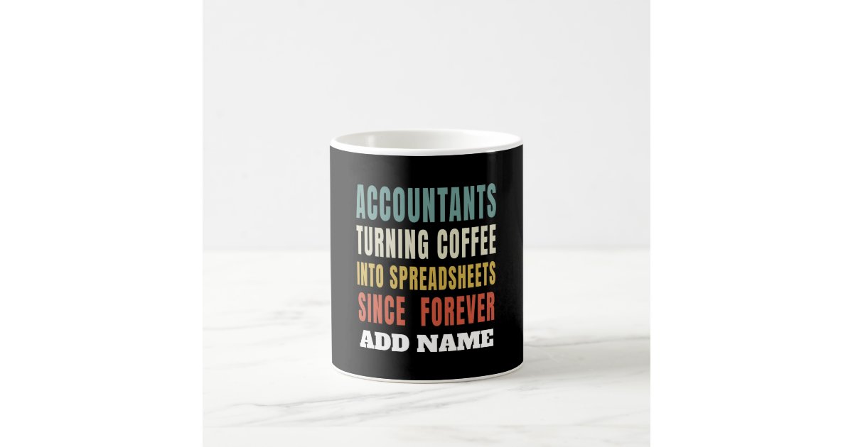Accountants Turning coffee into spreadsheets Mug | Zazzle