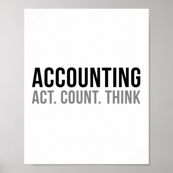 Accounting - Act Count Think Poster | Zazzle