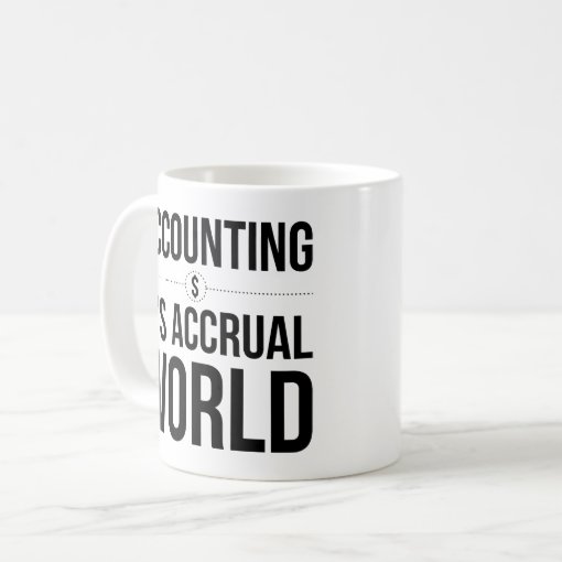 Accounting Mug It's Accrual World Coworker Gifts | Zazzle