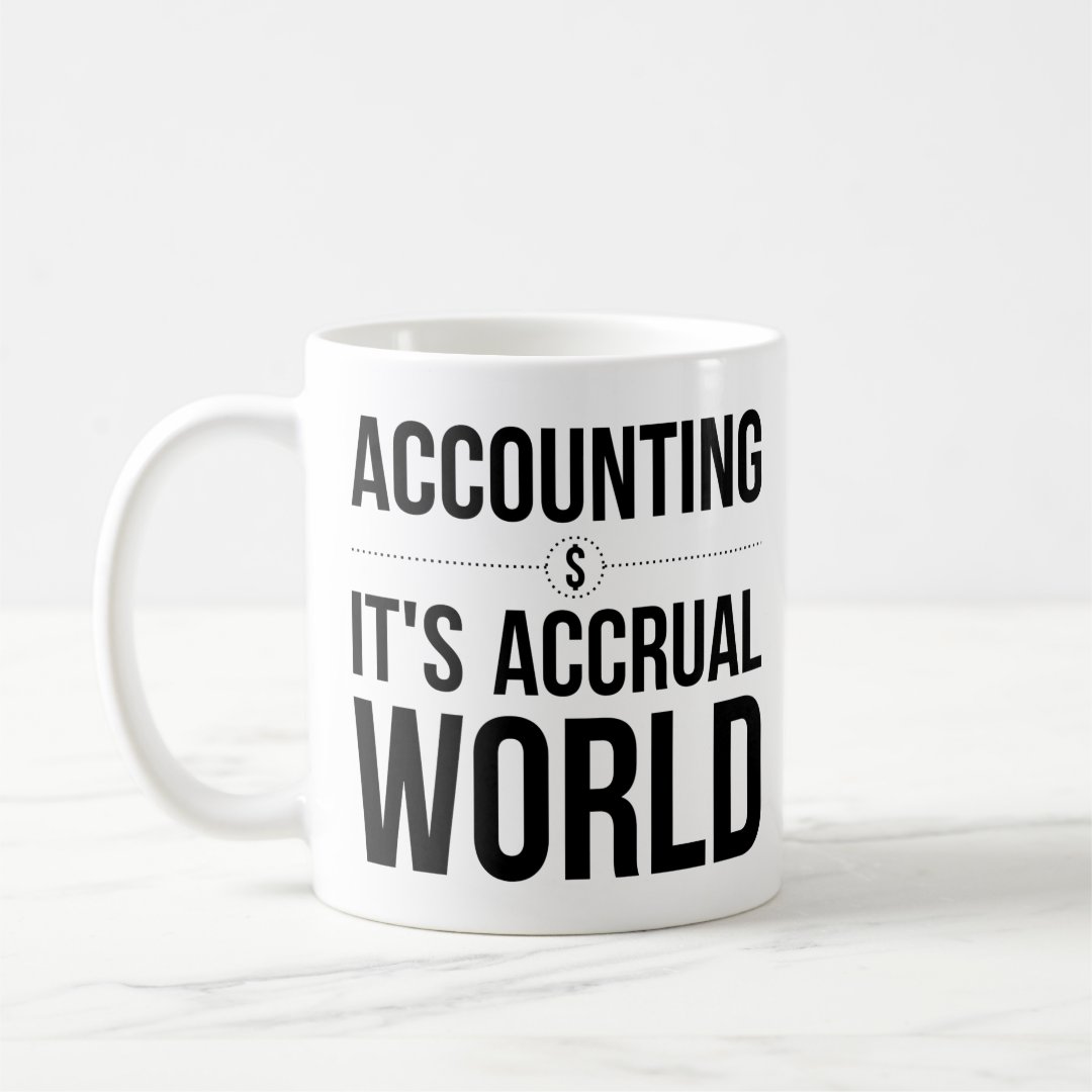 Accounting Mug It's Accrual World Coworker Gifts | Zazzle