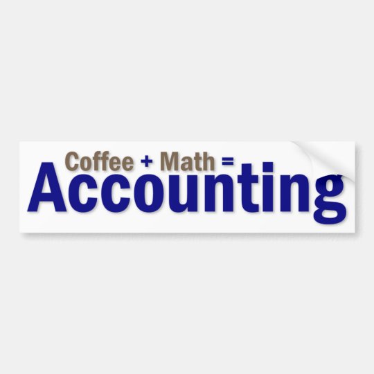 Accounting Saying Bumper Sticker | Zazzle.com