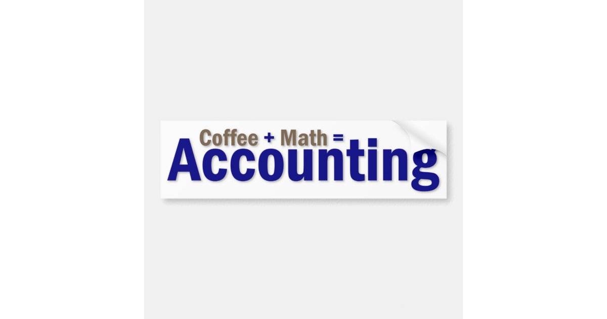 Accounting Saying Bumper Sticker | Zazzle