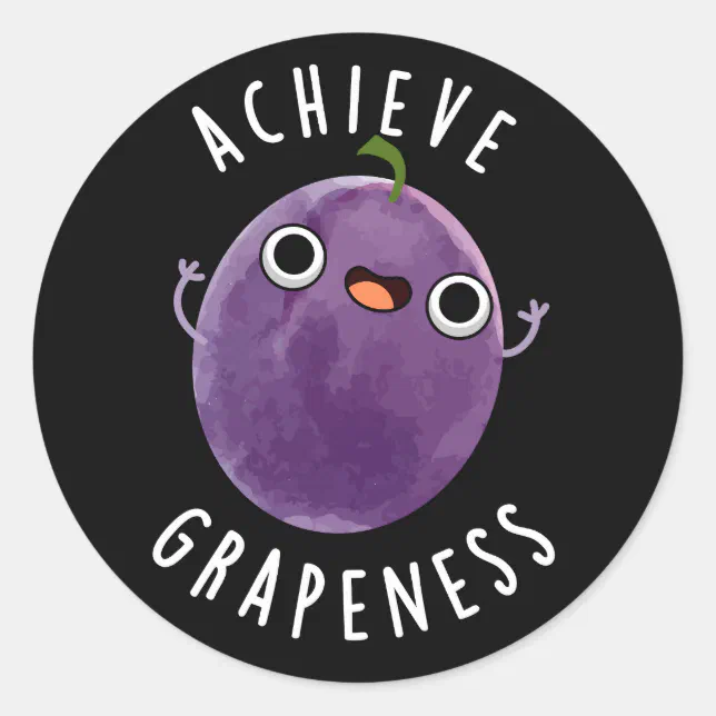 Achieve Grapeness Funny Positive Grape Pun Dark BG Classic Round ...