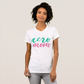 Acro mom t-shirt | Zazzle
