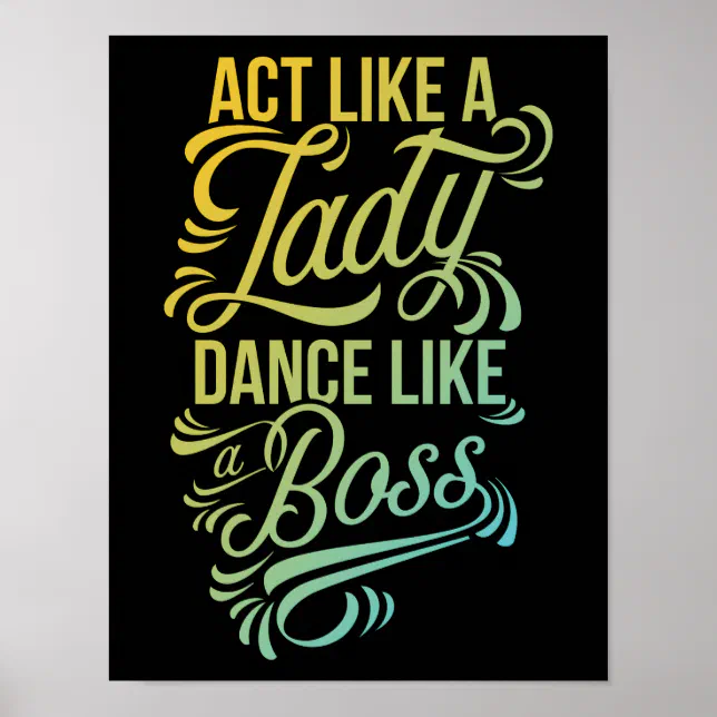 Act Like a Lady Dance Like a Boss | Dancer Poster | Zazzle