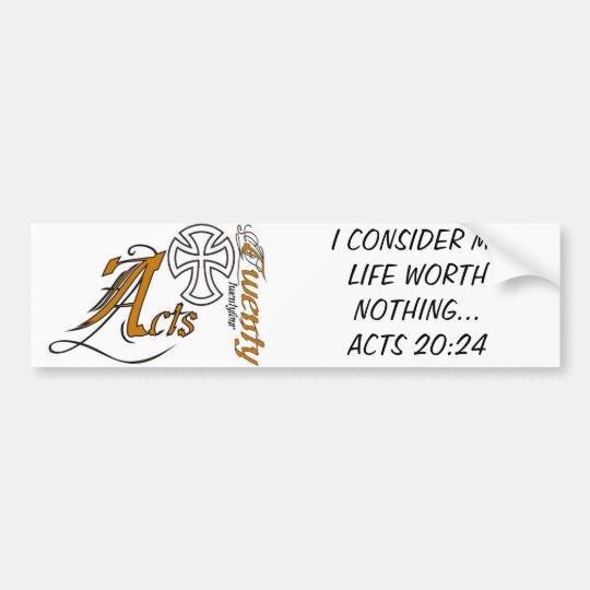 Acts 20:24 bumper sticker | Zazzle.com