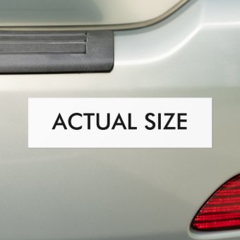 ACTUAL SIZE BUMPER STICKER | Zazzle
