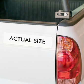 ACTUAL SIZE BUMPER STICKER | Zazzle