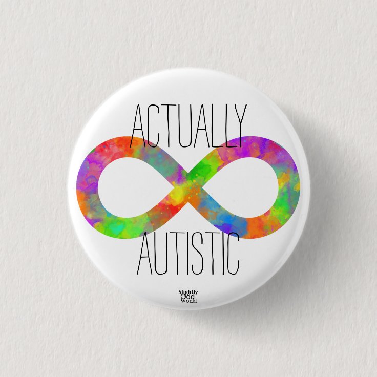 'Actually Autistic' Neurodiversity Rainbow/ Autism Button | Zazzle