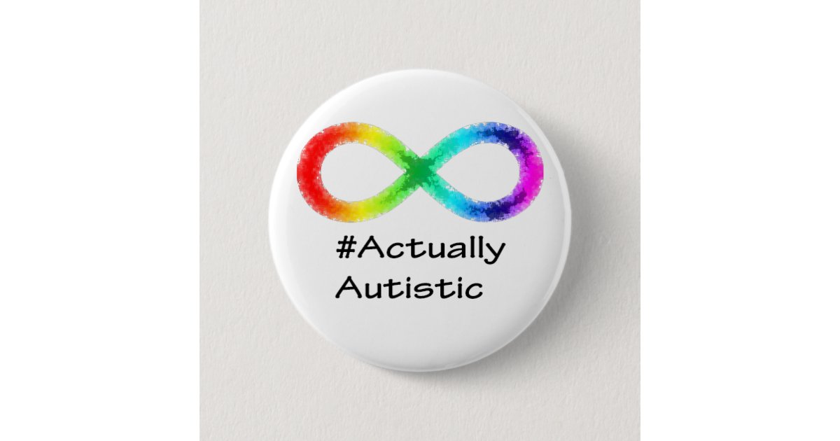 Actually Autistic, white Button | Zazzle
