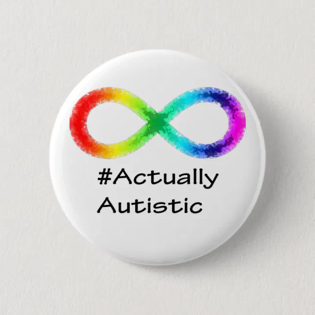 Actually Autistic, white Button | Zazzle