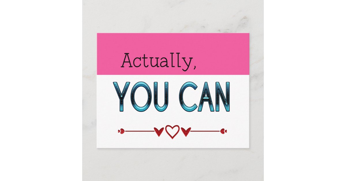 Actually You Can motivational quote Postcard | Zazzle