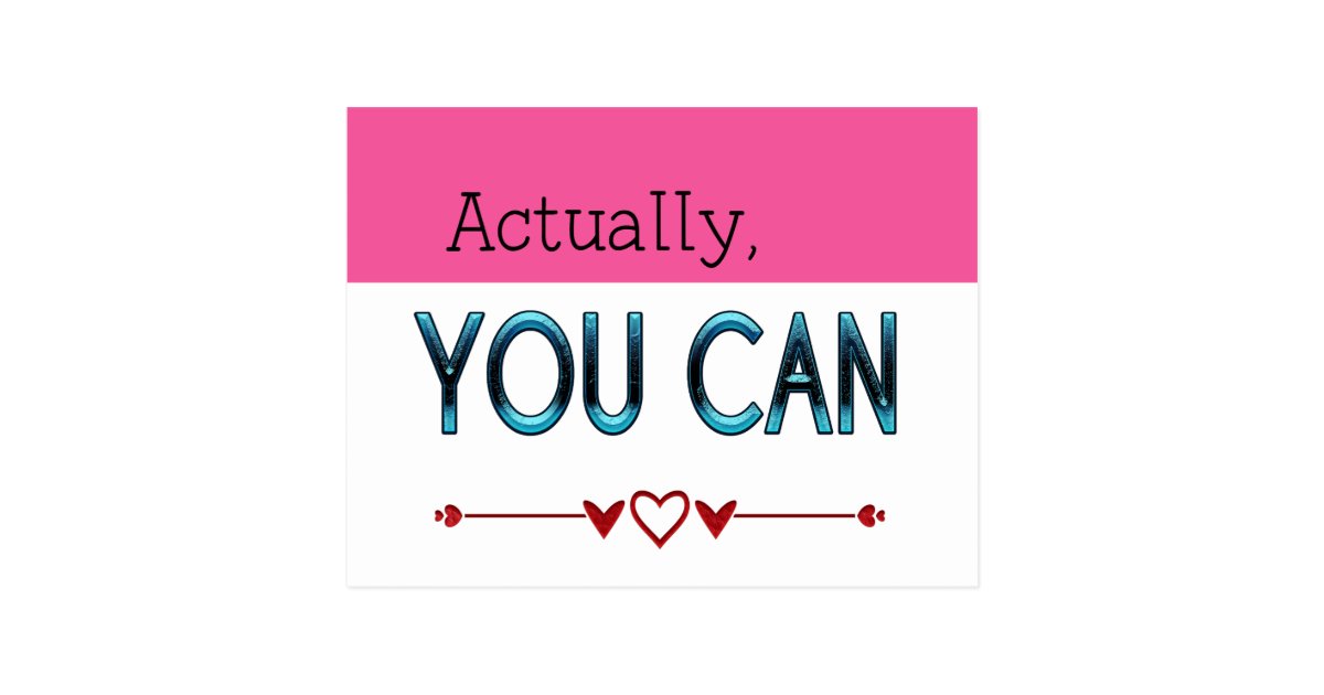 Actually You Can motivational quote Postcard | Zazzle.com
