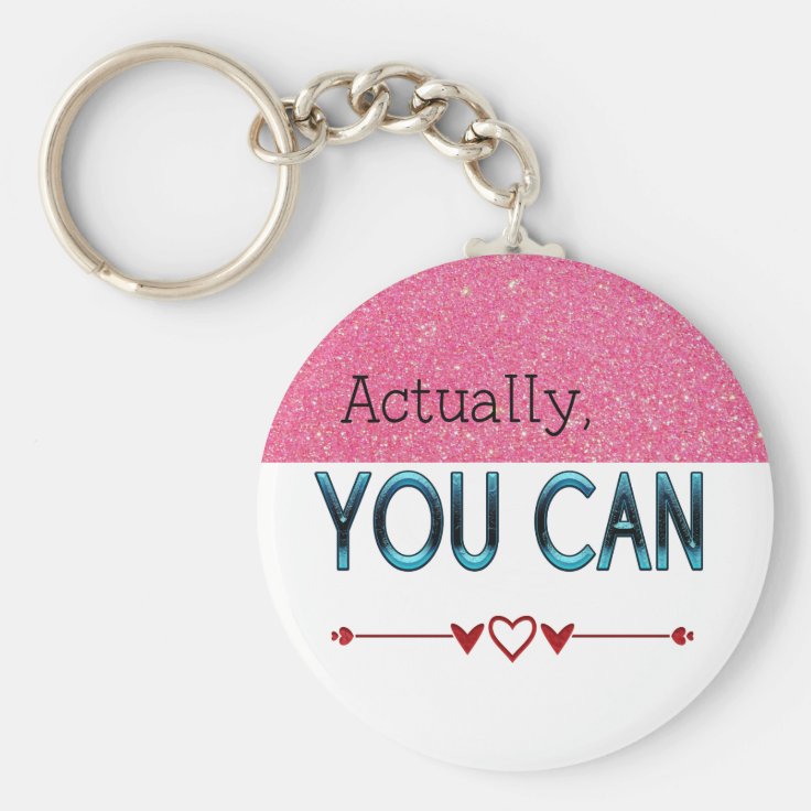 Actually You Can typography Keychain | Zazzle