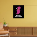 Acute Appendix Funny Body Parts Pun Dark BG Poster | Zazzle