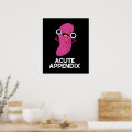 Acute Appendix Funny Body Parts Pun Dark BG Poster | Zazzle