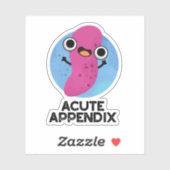 Acute Appendix Funny Body Parts Pun Sticker | Zazzle