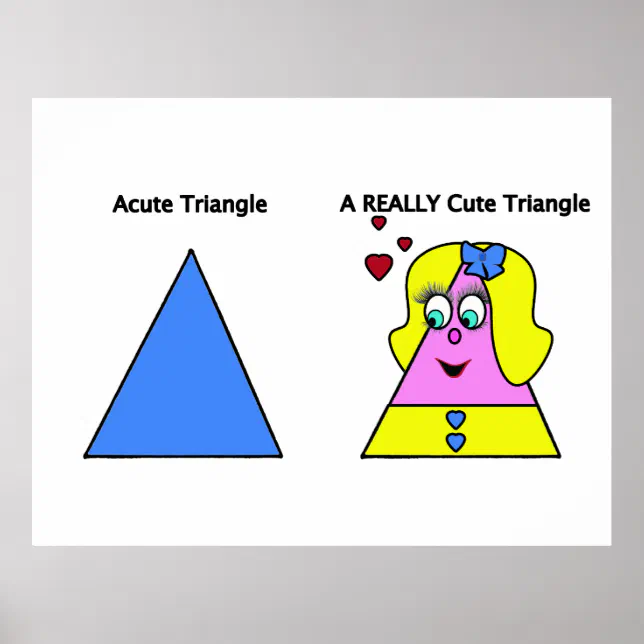Acute Triangle A Really Cute Triangle Poster | Zazzle