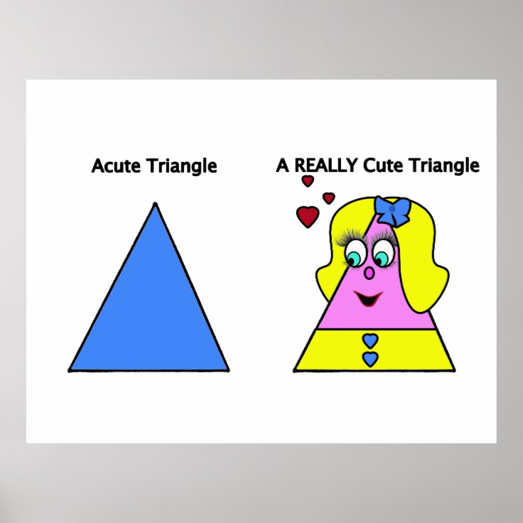 Acute Triangle A Really Cute Triangle Poster | Zazzle