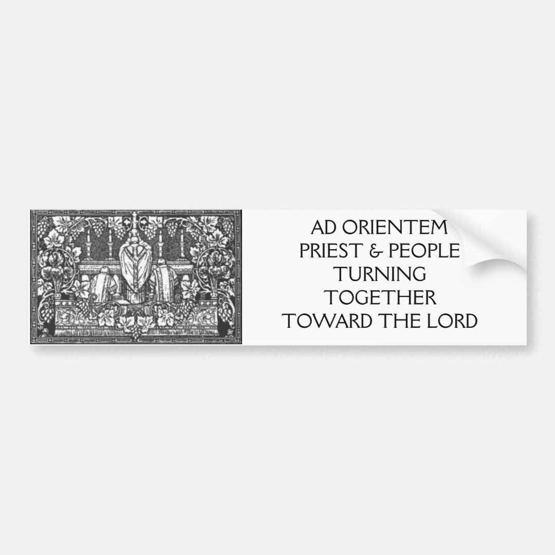 AD ORIENTEM PRIEST & PEOPLE TURNING... BUMPER STICKER | Zazzle