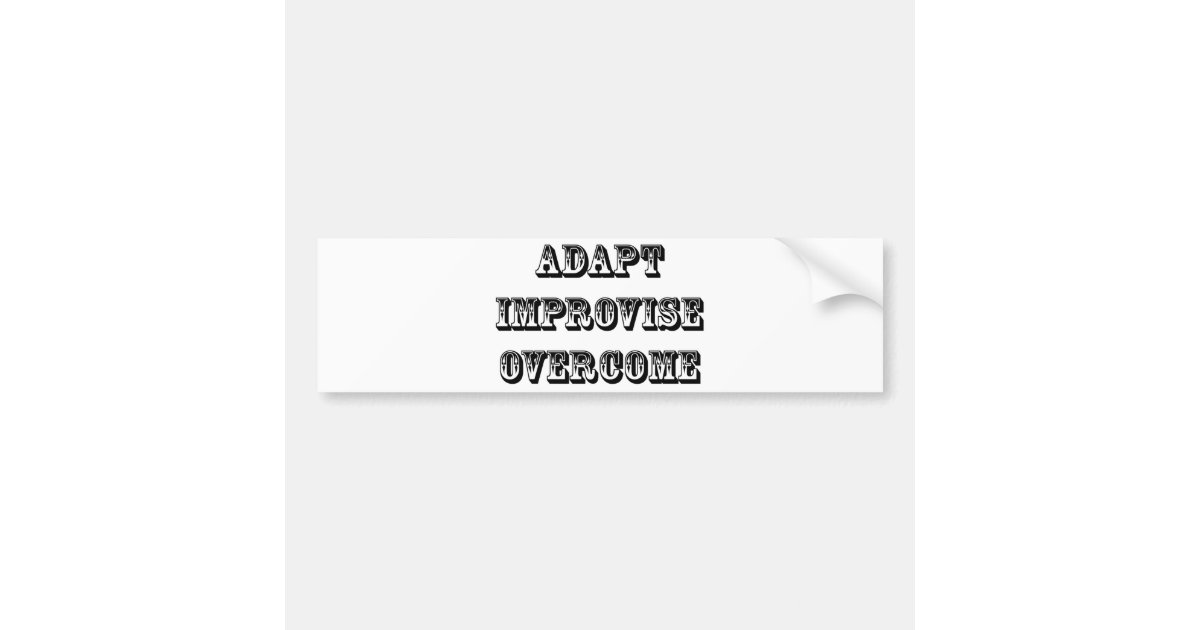 Adapt-Improvise-Overcome Bumper Sticker | Zazzle