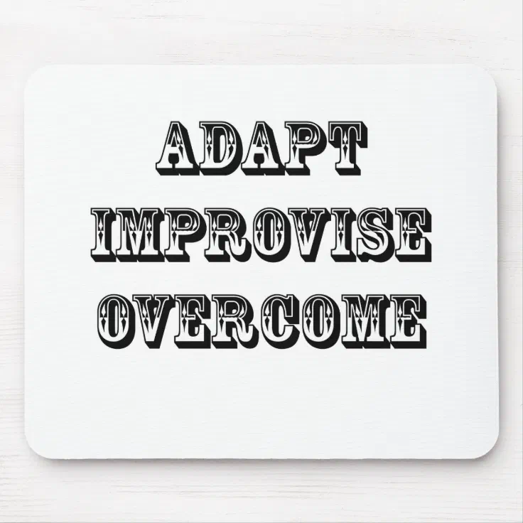 Adapt-Improvise-Overcome Mouse Pad | Zazzle