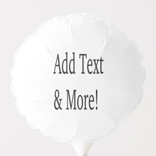 Add Text & More! Customize Your Own Personalized Balloon | Zazzle