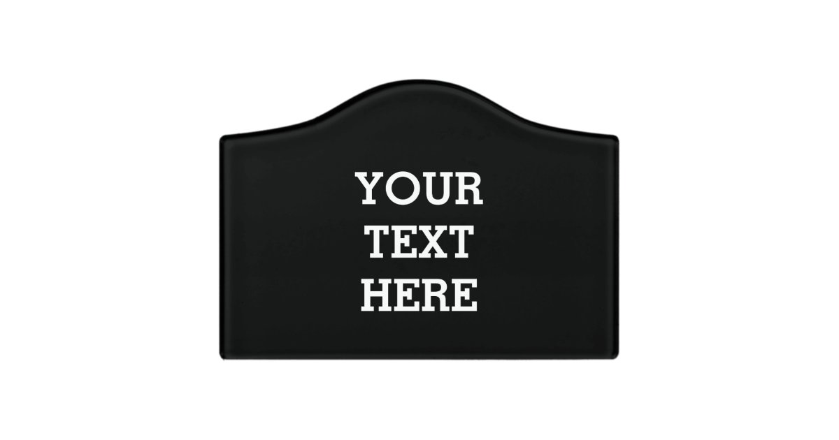 Add Your Own Custom Text Here Black and White Door Sign | Zazzle