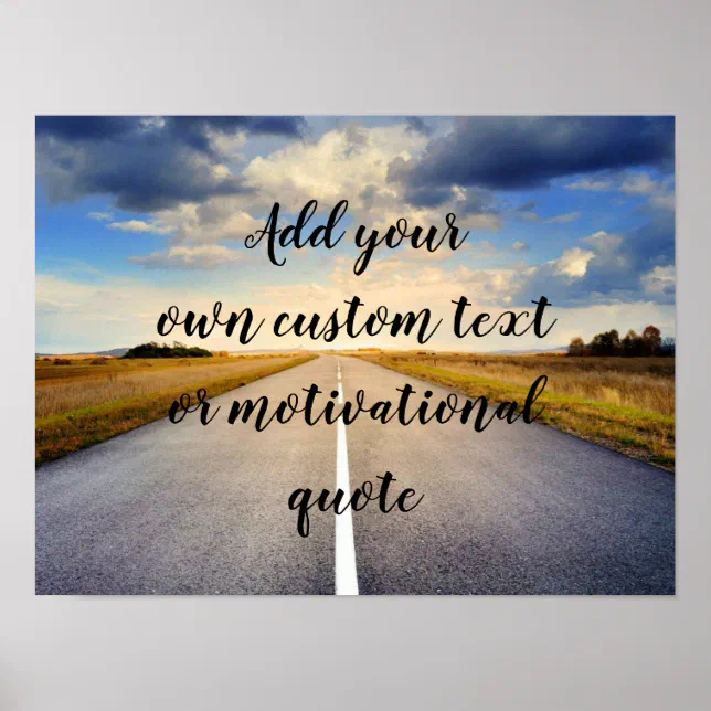 Add Your Own Custom Text Or Motivational Quote Poster | Zazzle