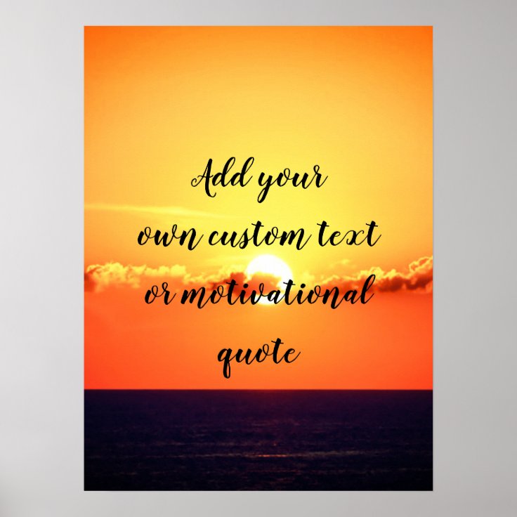 Add Your Own Custom Text Or Motivational Quote Poster | Zazzle