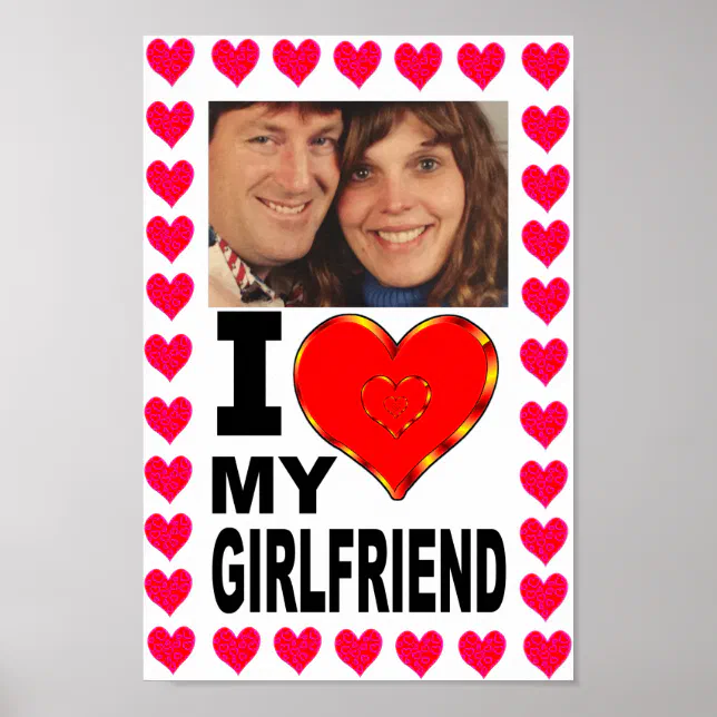 Add Your Photo I Love My Girlfriend Poster | Zazzle